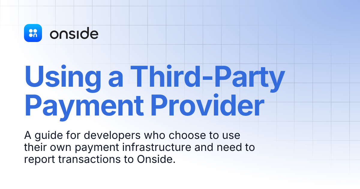 Using a Third-Party Payment Provider | Onside Console | Onside